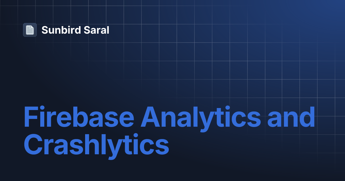 Firebase Analytics and Crashlytics | Sunbird Saral