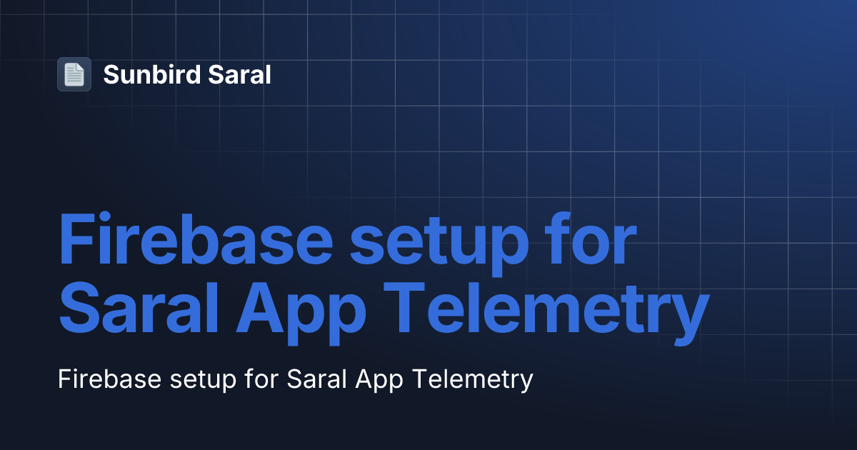 Firebase setup for Saral App Telemetry | Sunbird Saral